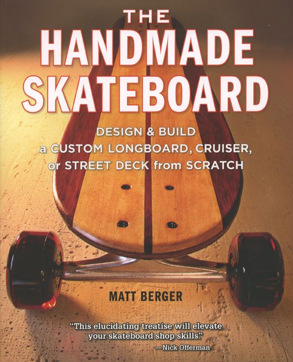 Update: The Handmade Skateboard by Matt Berger - FineWoodworking