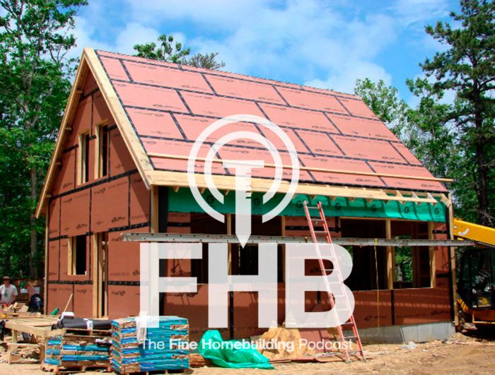 Episode 27: Ideas for Building a House on a Budget - Fine Homebuilding