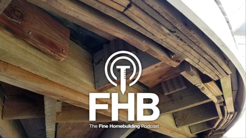 Podcast Episode 135: Rotunda, Revisited - Fine Homebuilding